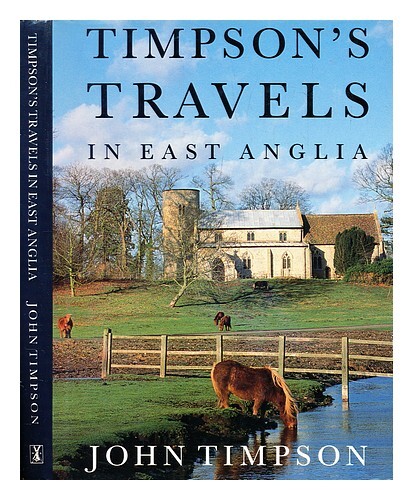 TIMPSON, JOHN Timpson's travels in East Anglia 1990 First Edition ...