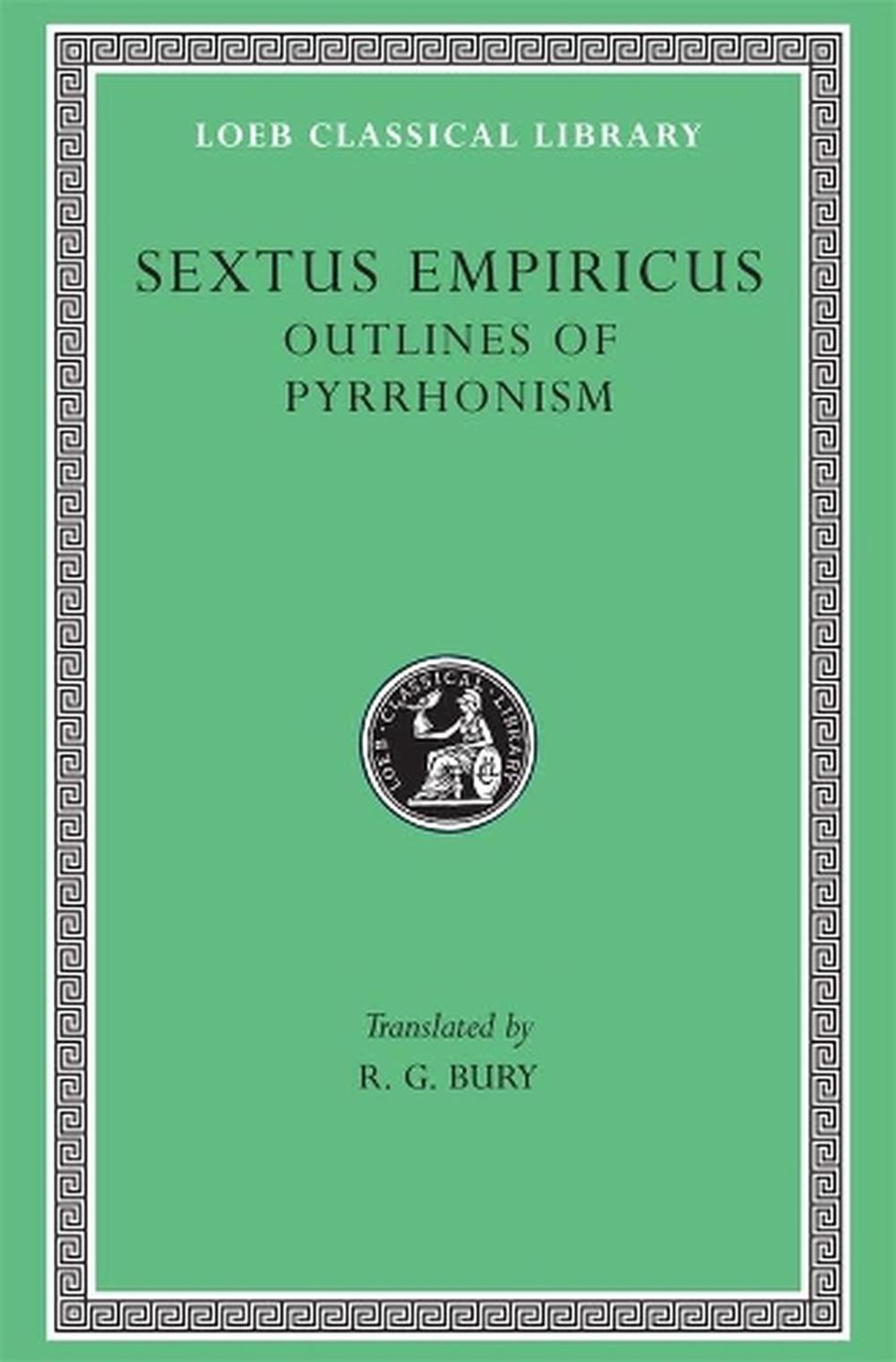 Loeb Classical Library: Outlines of Pyrrhonism by Sextus Sextus ...
