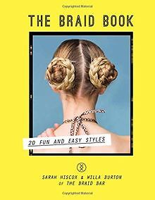 The Braid Book: 20 Fun and Easy Styles von Hiscox, Sarah... | Buch ...