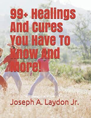 99+ Healings And Cures You Have To Know And More!, Laydon 9781091087699 ...