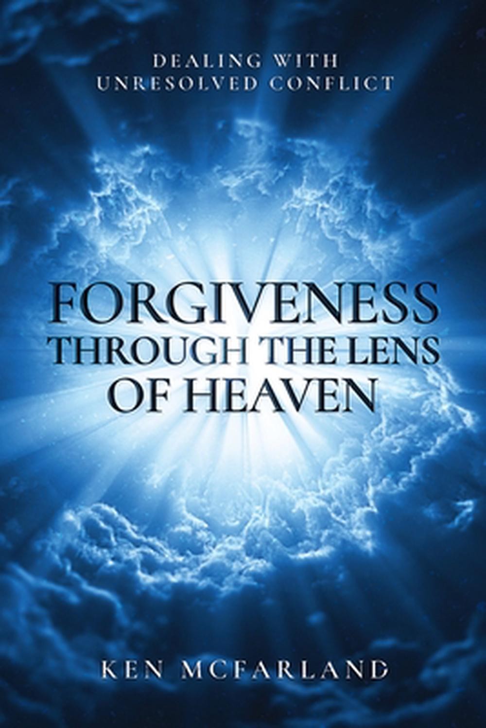 Forgiveness Through the Lens of Heaven by Ken McFarland Paperback Book ...
