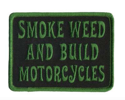 4" SMOKE WEED AND BUILD MOTORCYCLES BIKER EMBROIDERED PATCH | eBay