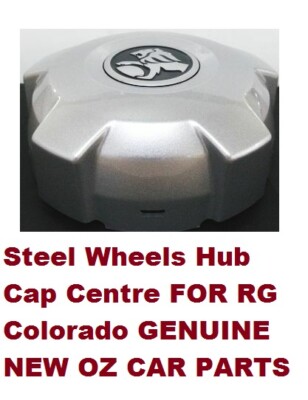 STEEL Wheel Hub Cap Centre FOR RG Colorado ALL MODELS NEW GENUINE X1 ...