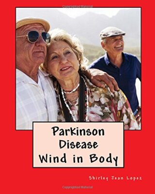 Parkinson Disease: Wind in Body.New 9781548893033 Fast Free Shipping