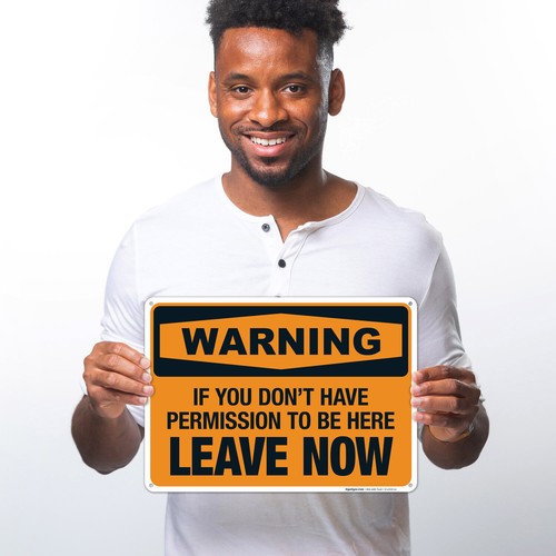 If You Don?T Have Permission To Be Here Leave Now Sign, OSHA Warning ...