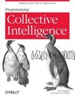 Programming Collective Intelligence: Building Smart Web 2.0 ...