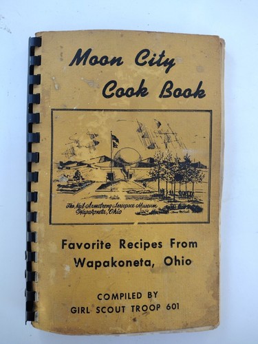Moon City Cookbook Wapakoneta Ohio Girl Scout Troop 601 Spiral Bound ...
