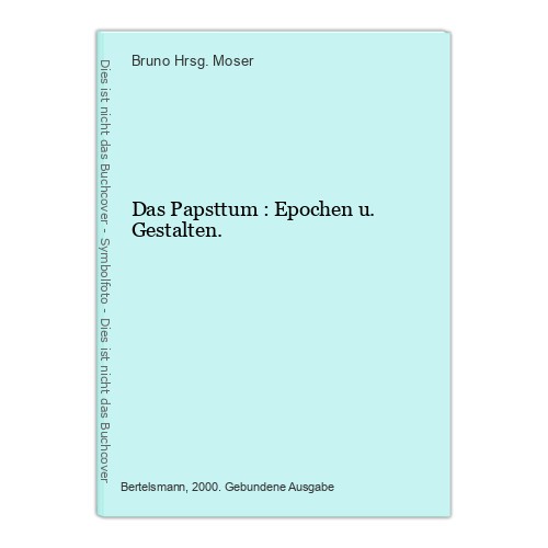 Das Papsttum : Epochen u. Gestalten. Hrsg. Moser, Bruno: | eBay.de