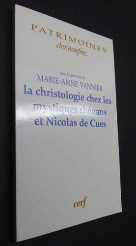 La Christologie chez les mystiques rhénans et Nicolas de Cues Marie ...