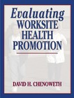 EVALUATING WORKSITE HEALTH PROMOTION By David Chenoweth - Hardcover ...
