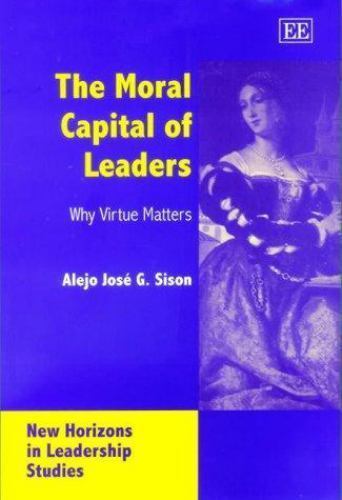 New Horizons in Leadership Studies Ser.: Moral Capital of Leaders : Why ...