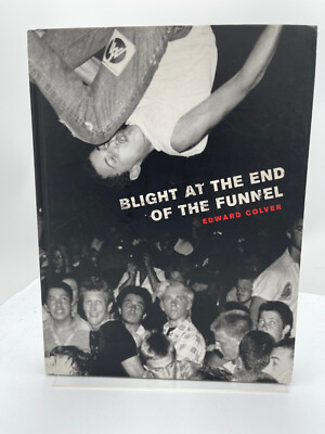 Blight at the End of the Funnel by Edward Colver (2015, HC) First ...