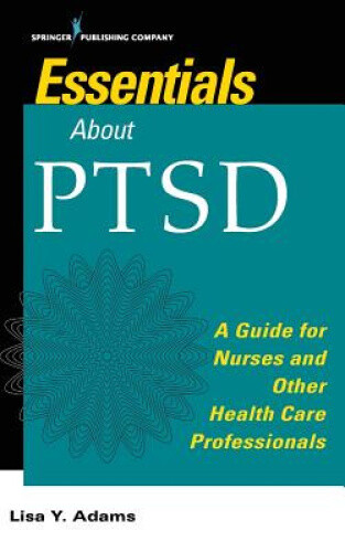 Essentials about PTSD: A Guide for Nurses and Other Health Care Professionals 9780826126047 | eBay