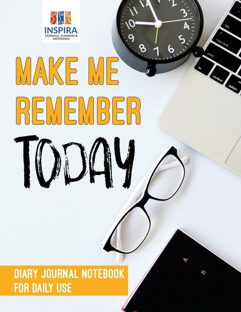 Make Me Remember Today | Diary Journal Notebook for Daily Use von ...
