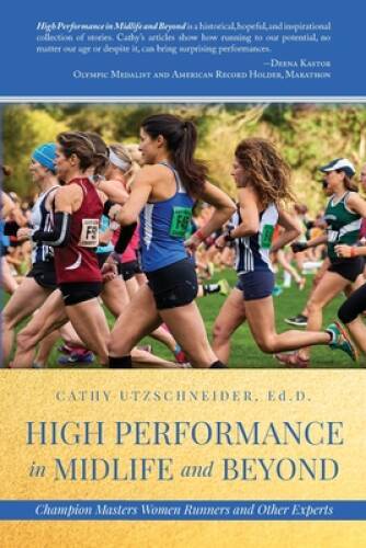 High Performance in Midlife and Beyond: Champion Masters Women Runners ...