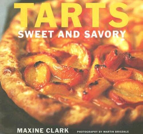 Tarts: Sweet and Savory - Paperback By Clark, Maxine - GOOD ...