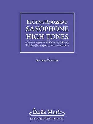 Eugene Rousseau: Saxophone High Tones by Hal Leonard Corporation ...