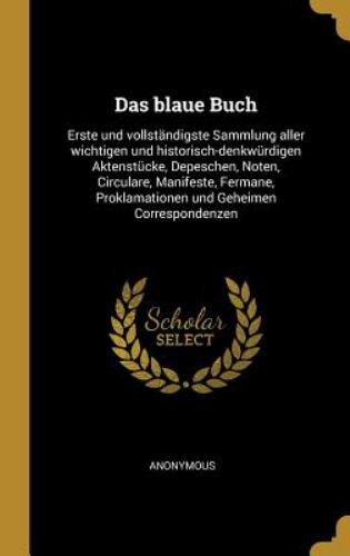 Blaue Buch : Erste und Vollständigste Sammlung Aller Wichtigen und ...
