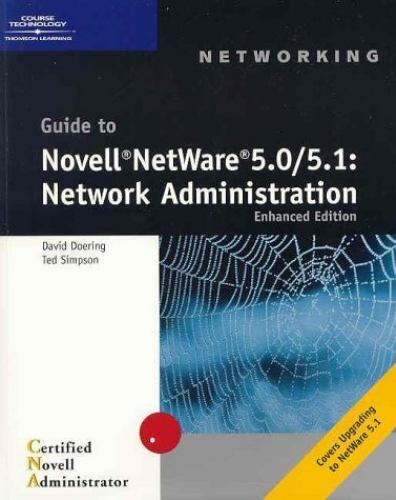 Guide to Novell NetWare 5.0/5.1: Network Administration Enhanced ...