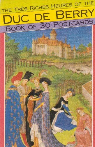 The Tres Riches Heures of the Duc De Berry: Book of 30 ... by Duke John ...
