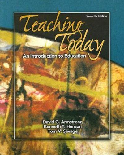 Teaching Today : An Introduction to Education by Tom V. Savage, David G ...