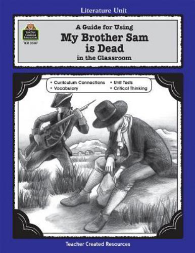Literature Units Ser.: A Guide for Using My Brother Sam Is Dead in the ...