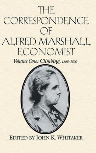 The Correspondence of Alfred Marshall, Economist: Volume 1, Climbing ...
