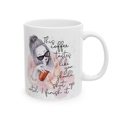 Coffee Tastes Like Shut Up Ceramic Coffee Mug, (11oz, 15oz) | eBay