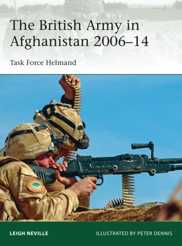 The British Army in Afghanistan 2006-14: Task Force Helmand (Elite ...
