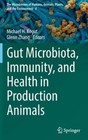 Gut Microbiota, Immunity, and Health in Production Animals by Michael H ...