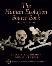 Human Evolution Source Book by John G. Fleagle and Russell L. Ciochon ...