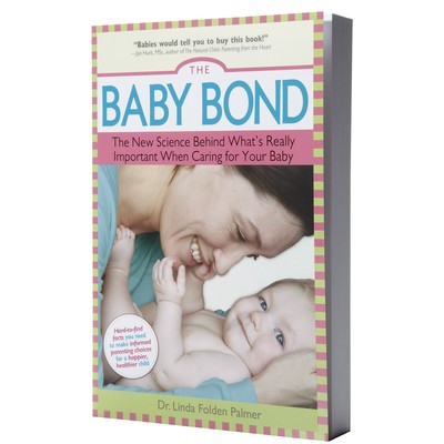 The Baby Bond: The New Science Behind What's Really Important When ...