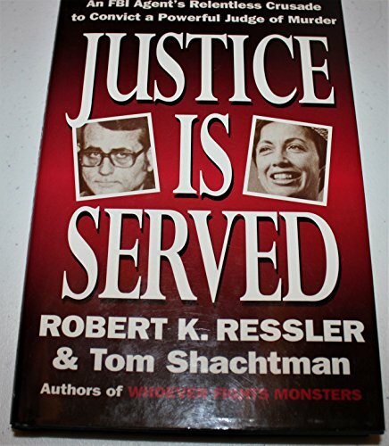 Justice Is Served by Ressler, Robert K.|Shachtman, Tom (Hardcover ...