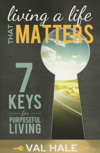Living a Life That Matters: 7 Keys for Purposeful Living - Paperback ...
