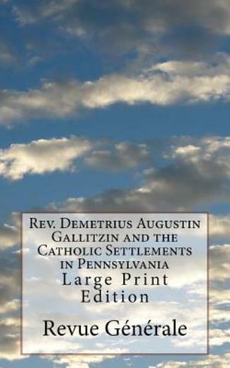 Rev. Demetrius Augustin Gallitzin and the Catholic Settlements in ...