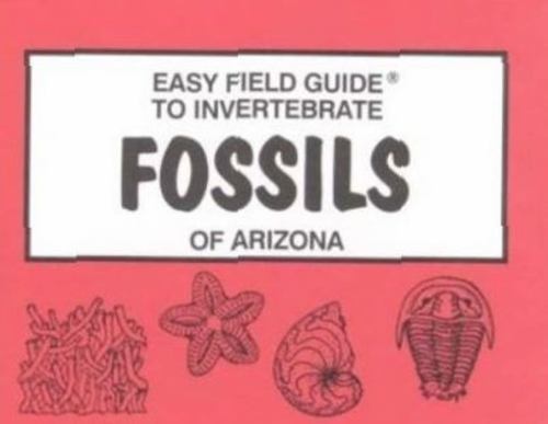 Easy Field Guide to Invertebrate Fossils of Arizona (Uk) by B J ...