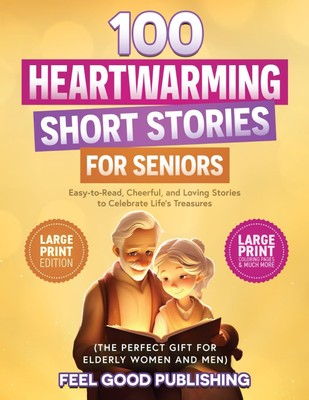 100 Heartwarming Short Stories for Seniors: Easy-to-Read, Cheerful, and ...