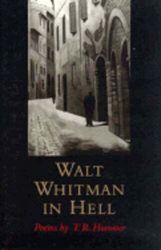 Walt Whitman in Hell: Poems by T R Hummer: New 9780807120613 | eBay