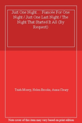 Just One Night...: Fiancée For One Night / Just One Last Night / The ...