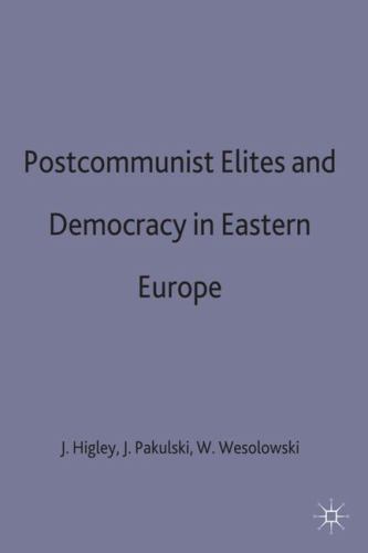 Postcommunist Elites and Democracy in Eastern Europe by Jan Pakulski ...