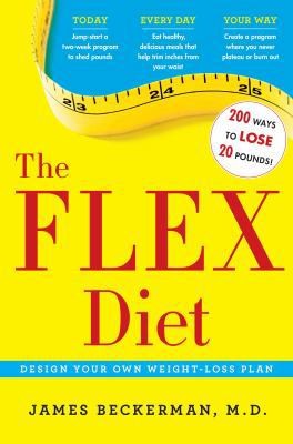 The Flex Diet: Design-Your-Own Weight Loss Plan by James Beckerman M.D ...