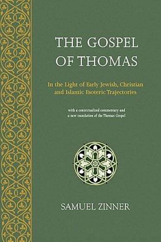 The Gospel of Thomas: In the Light of Early Jewish, Christian & Islamic ...