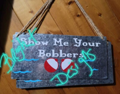 SHOW ME YOUR BOBBERS-Mens Gift, Fishing,decor, Cabin,lake House Metal ...