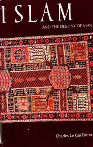 Islam and the Destiny of Man by Charles Le Gai Eaton (1985, Hardcover ...