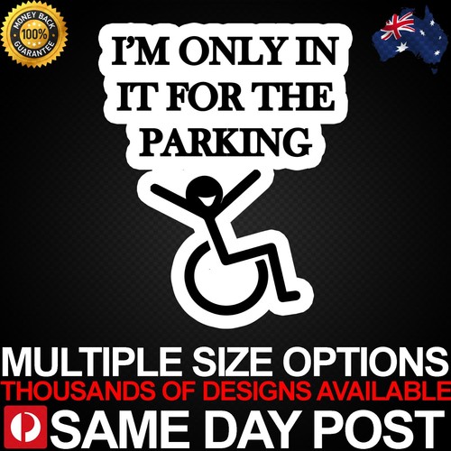 IM IN IT FOR THE PARKING Vinyl Car Sticker Decal Funny Disability ...
