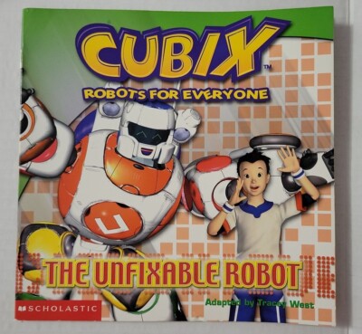 Cubix Robots for Everyone The Unfixable Robot Scholastic 2002 4Kids ...