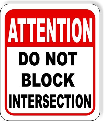 ATTENTION DO NOT BLOCK INTERSECTION Metal Aluminum composite sign | eBay