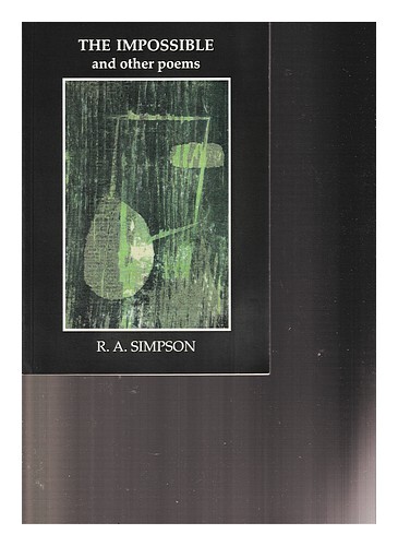 SIMPSON, R. A. The impossible : and other poems / R.A. Simpson 1998 ...