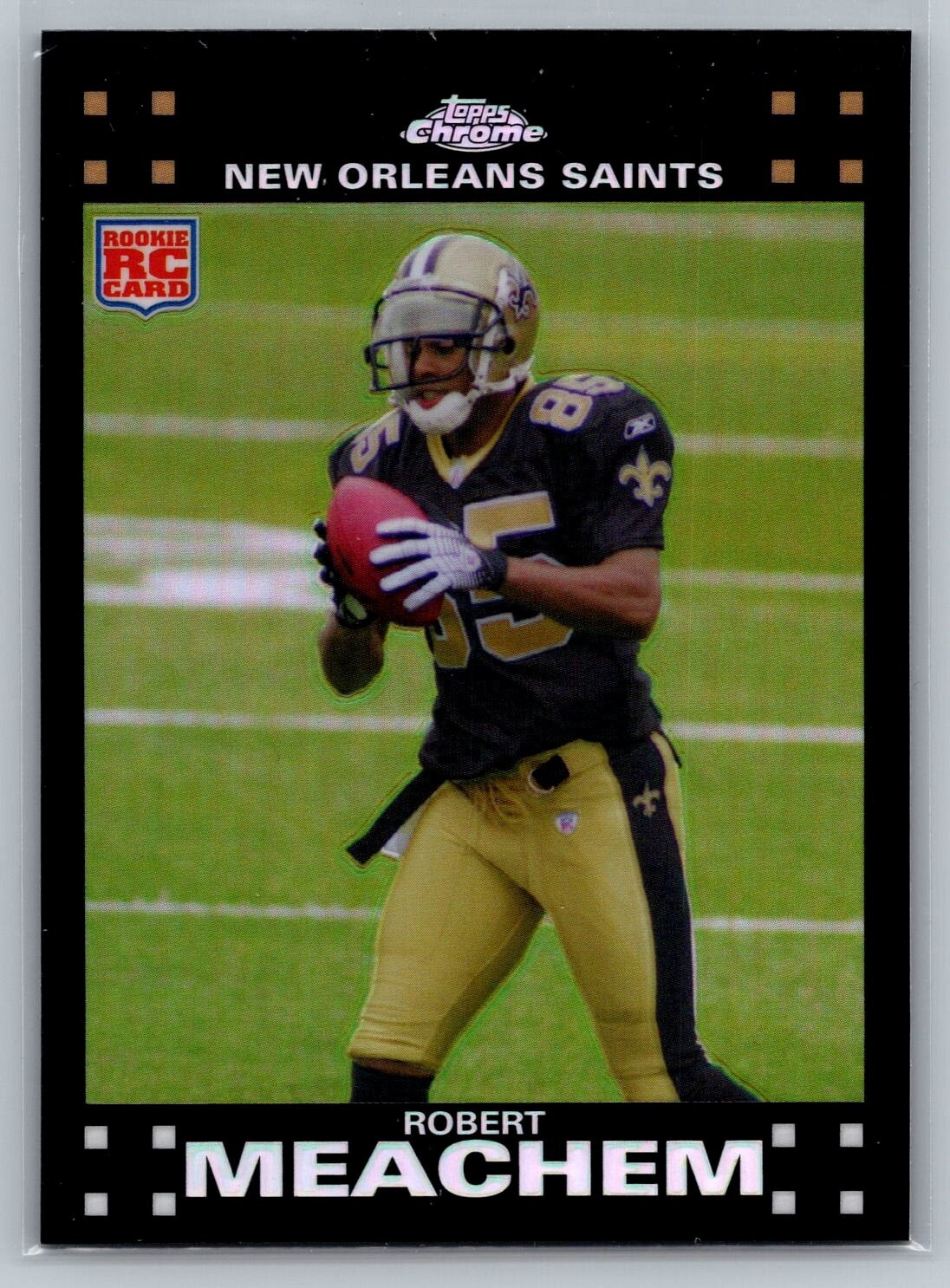 2007 Topps Chrome Refractors #TC205 ROBERT MEACHEM New Orleans Saints Rookie RC | eBay