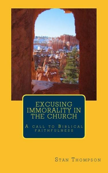 Excusing Immorality In The Church: A Call To Biblical Faithfulness ...